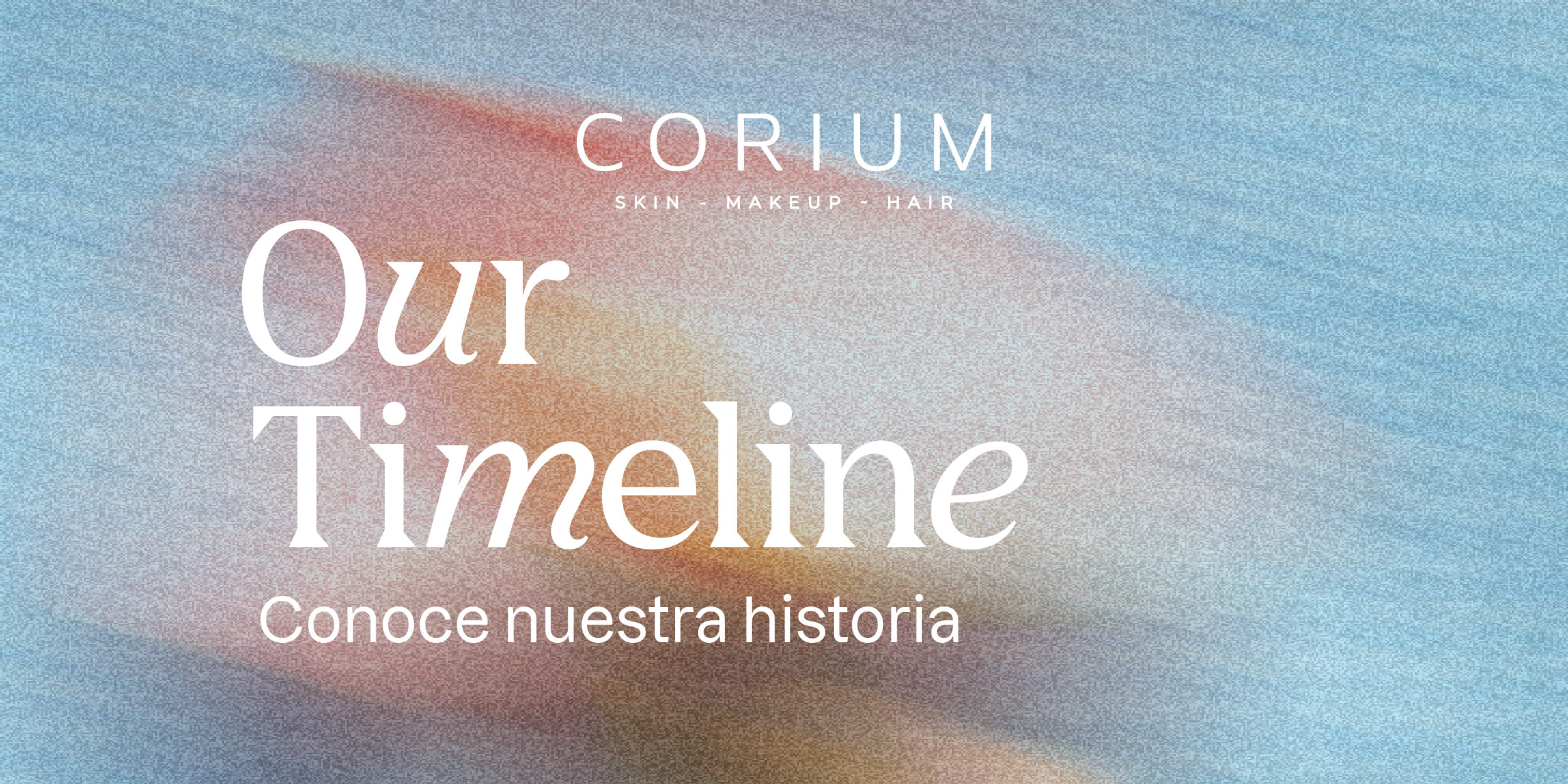 Our Timeline. Conoce nuestra historia – CORIUM